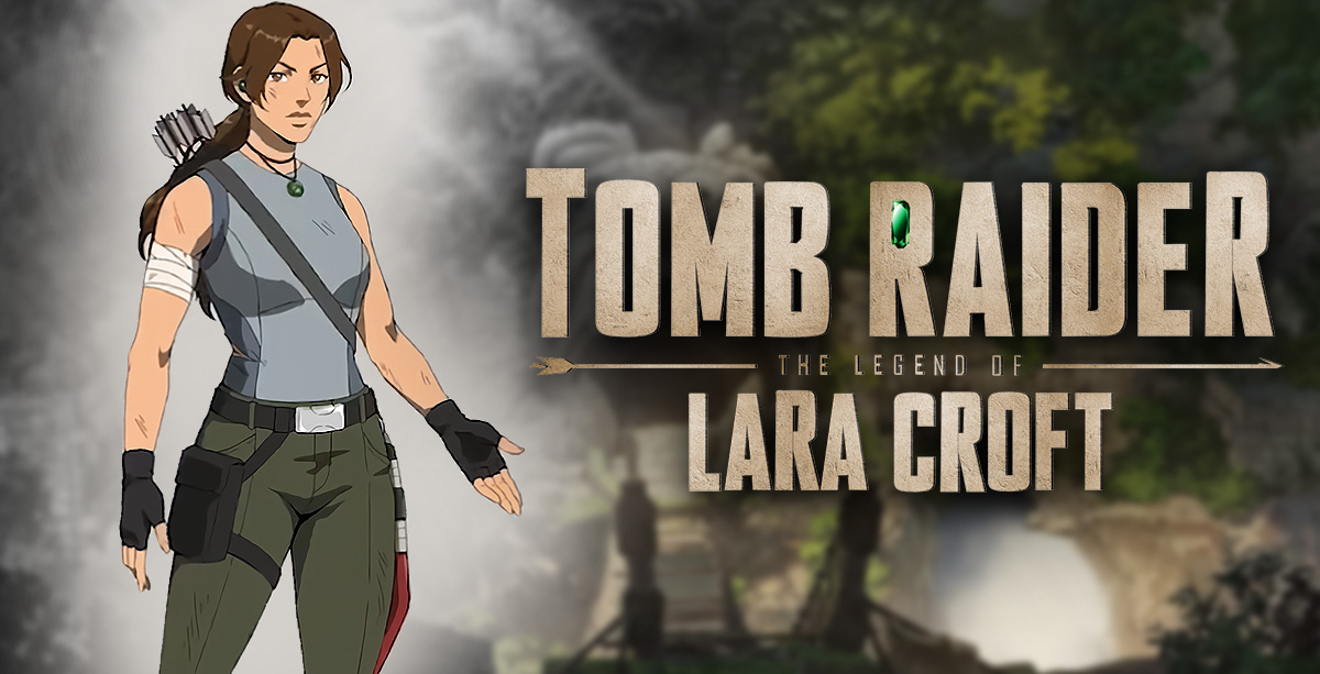 Tomb Raider: The Legend of Lara Croft - Netflix Premiere, Cast, and ...